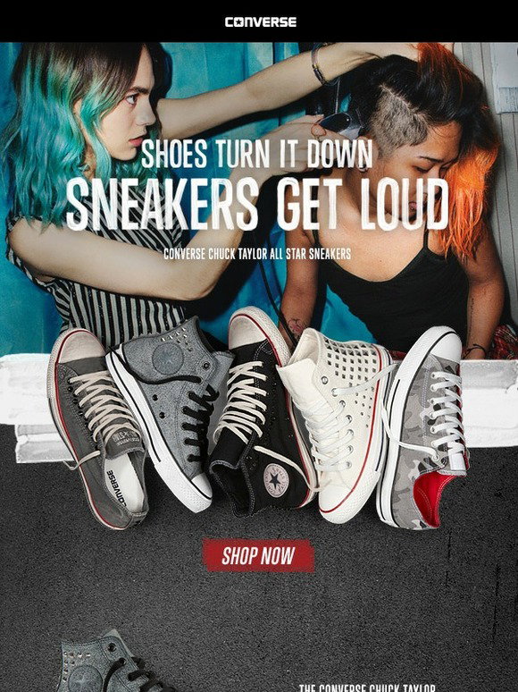 Converse: Shoes turn it down. Sneakers get loud. Converse Chuck Taylor ...
