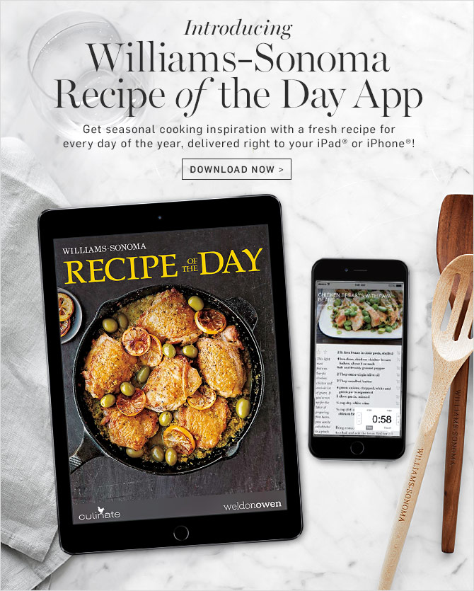 Williams Sonoma: Introducing Our Recipe of the Day App | Milled