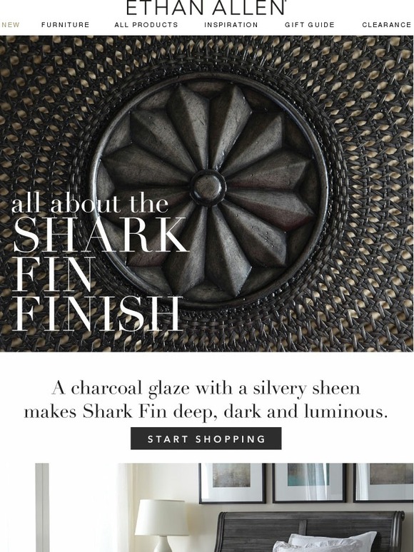 Ethan Allen: Shark Week goes chic: Our new Shark Fin finish. | Milled