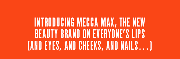 Mecca: This is MECCA MAX | Milled