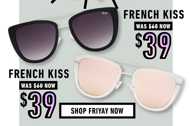 Quay Australia: Happy FriYAY—FRENCH KISS $39 | Milled