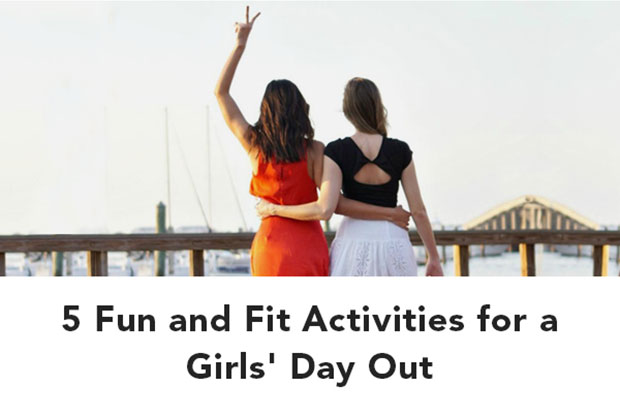 JusbyJulie.com: Try these fun and fit activities for a girls' day out ...