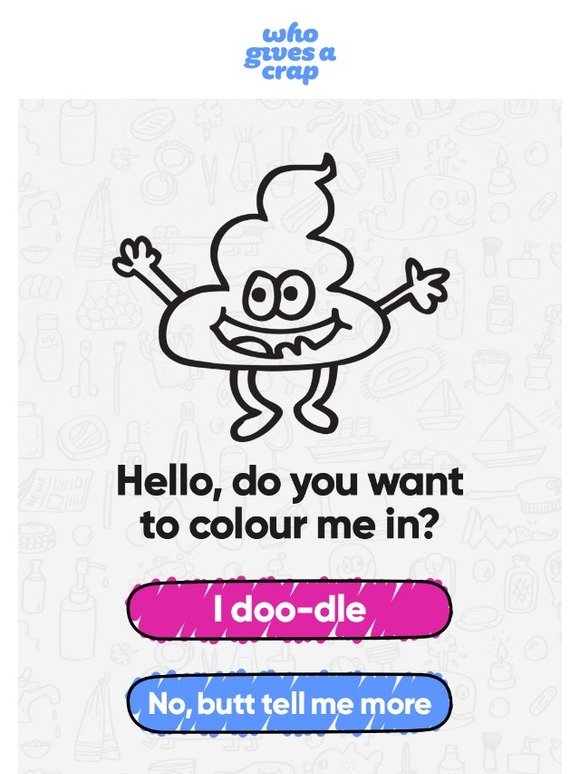 Who Gives a Crap: [LIMITED TIME] The Colouring Edition is HERE! | Milled