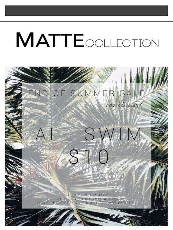 Matte Collection: $10 SWIM CONTINUED 😘 SHOP OUR ANNUAL END OF SEASON ...