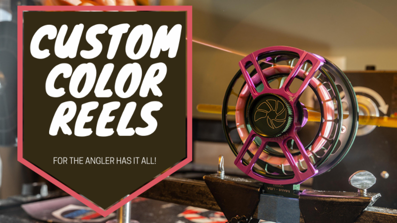 Trouts Fly Fishing: CUSTOM COLOR REELS: For the Angler that Has it All ...