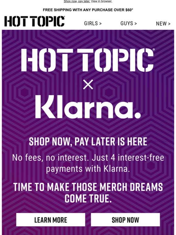 Hot Topic: It's here! Shop now, pay later with Klarna. | Milled