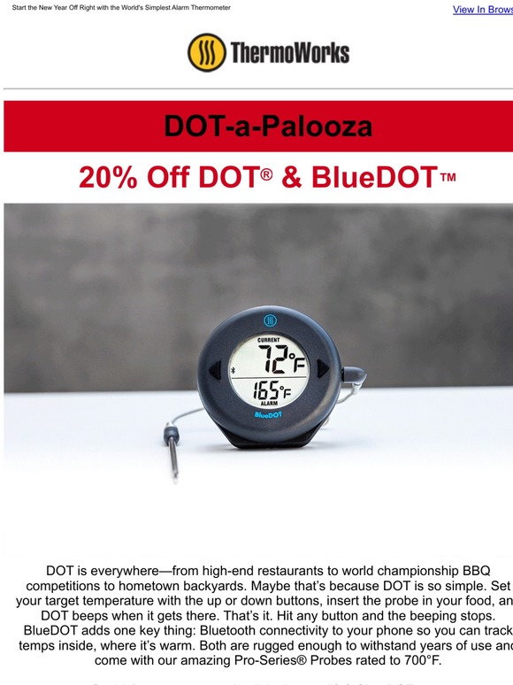 ThermoWorks: It's DOT-a-palooza–20% Off DOT & BlueDOT Alarm ...