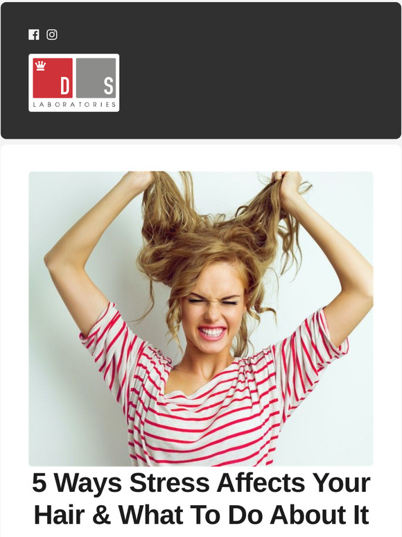 Ds Laboratories 5 Ways Stress Affects Your Hair And What To Do About It