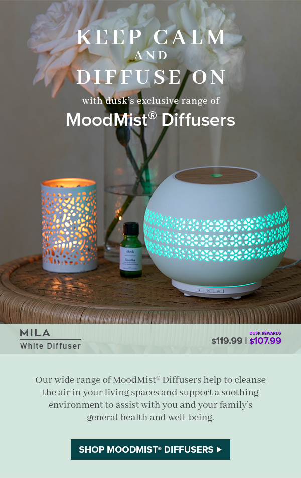 dusk: Keep Calm & Diffuse On with dusk’s range of MoodMist® Diffusers ...