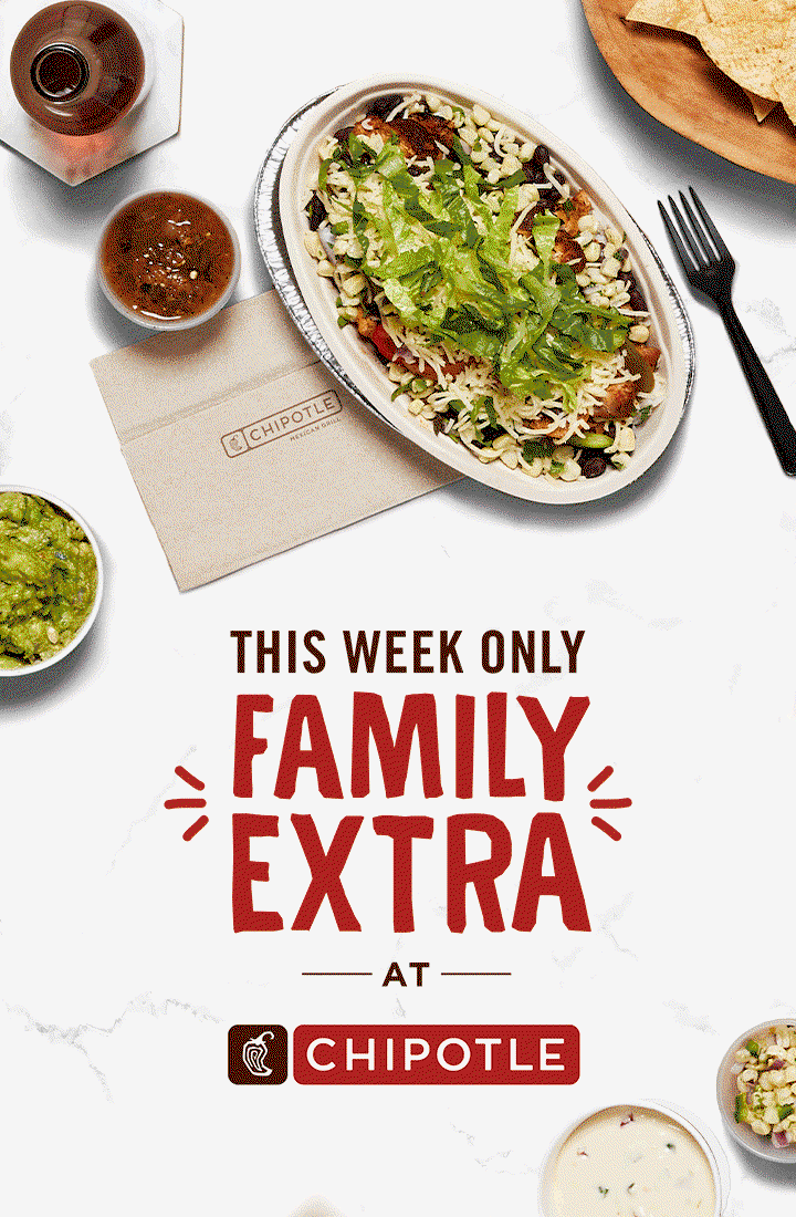 Chipotle: EXTRA EXTRA: The Family Extra is here 👨‍👩‍👦‍👦 | Milled