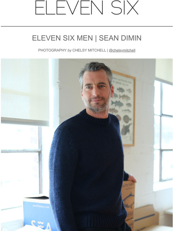 Eleven Six: ELEVEN SIX MEN | SEAN DIMIN of SEA TO TABLE | Milled