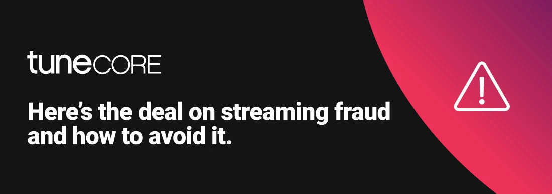 TuneCore: Heres the deal on streaming fraud and how to avoid it | Milled