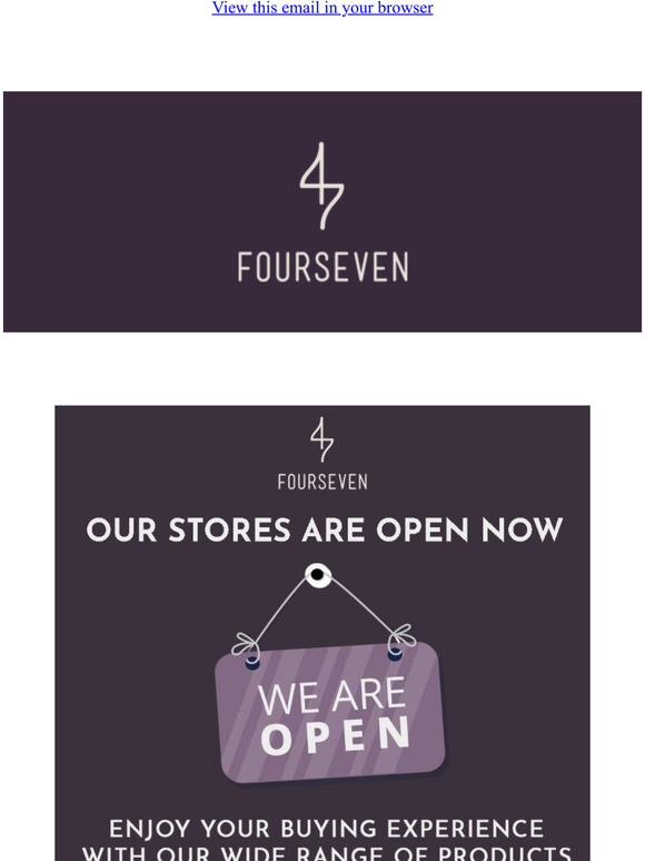 Fourseven: Our stores are open now!! | Milled