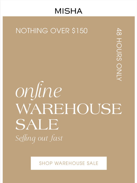 MISHA: ONLINE WAREHOUSE SALE ON NOW! | Milled