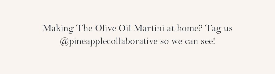 Pineapple Collaborative: Meet The Olive Oil Martini with Marissa A ...