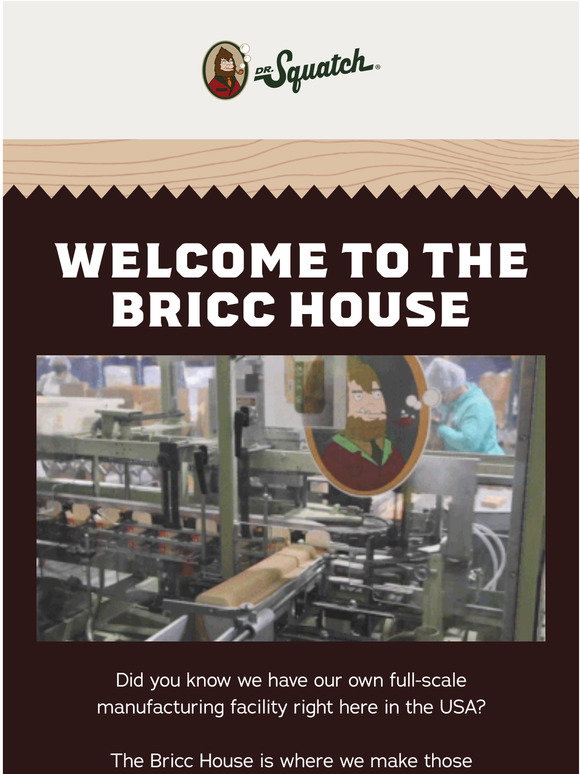 Dr. Squatch: Welcome to the Bricc House | Milled