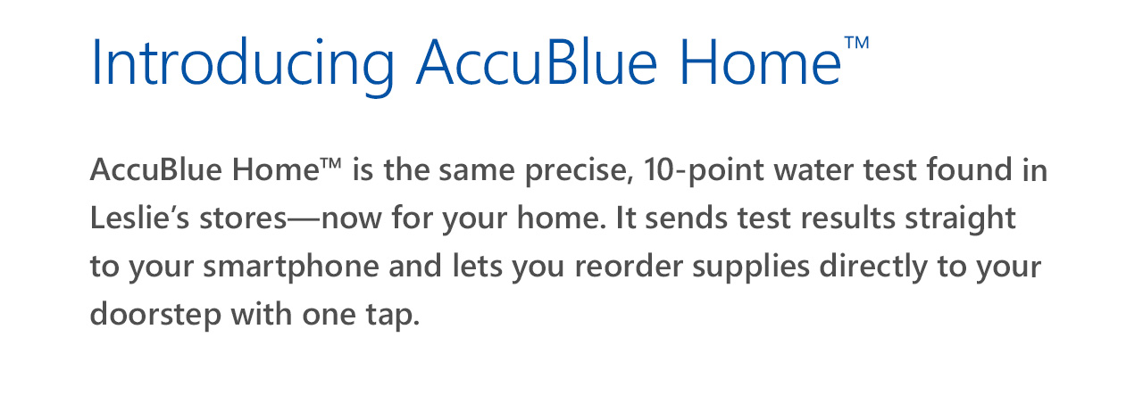 Leslie's: Introducing AccuBlue Home: simpler pool care from your ...