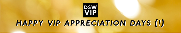 DSW: VIP Appreciation Days are here (!) | Milled