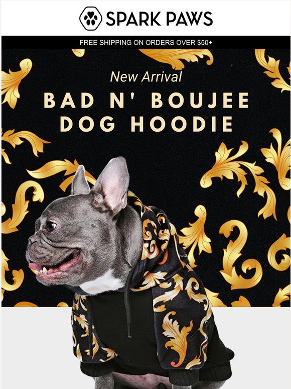 Spark Paws: New Release: Bad & Boujee Dog Hoodie | Milled