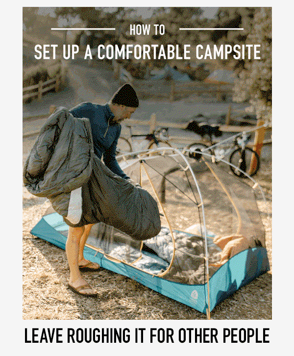 Sierra Designs: How to Set Up a Comfortable Campsite | Milled
