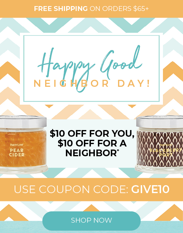 Party Lite: -Get $10, Give $10 for Good Neighbor Day | Milled