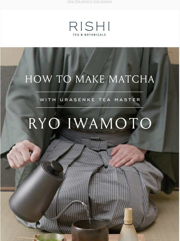 Rishi Tea: Matcha with Urasenke Tea Master - Ryo Iwamoto | Milled