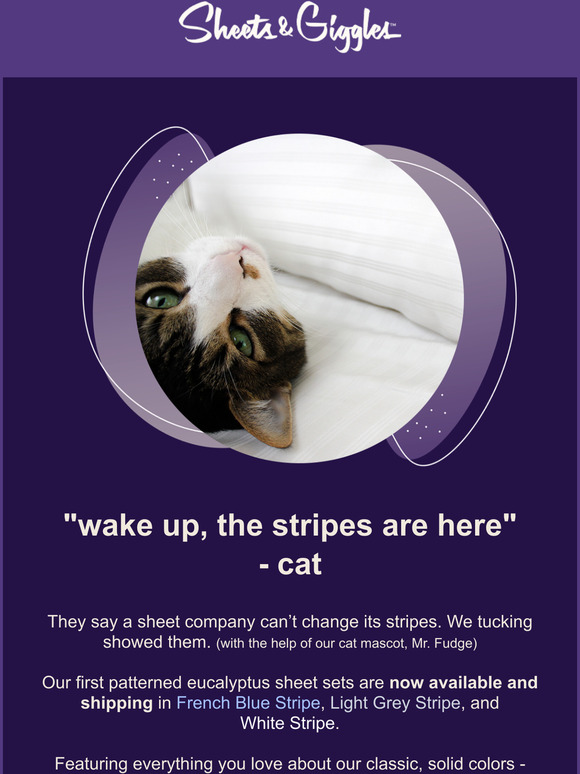 Sheets & Giggles: Our Striped Sheets are meow shipping | Milled