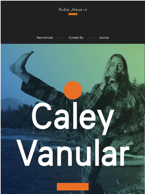 Nudie Jeans: Curated by Caley Vanular | Milled