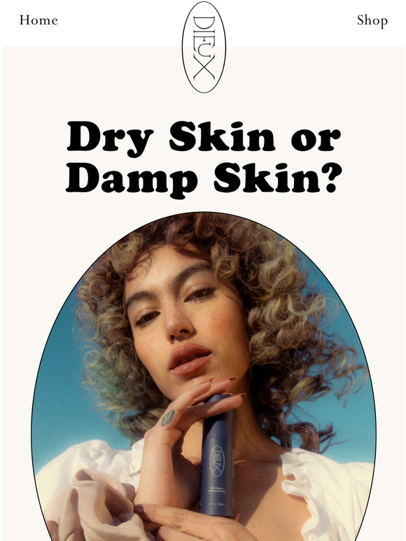 Dieux: Dry skin vs damp skin | Milled