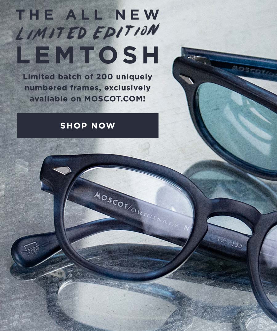 Moscot: Introducing: Limited Edition LEMTOSH | Milled