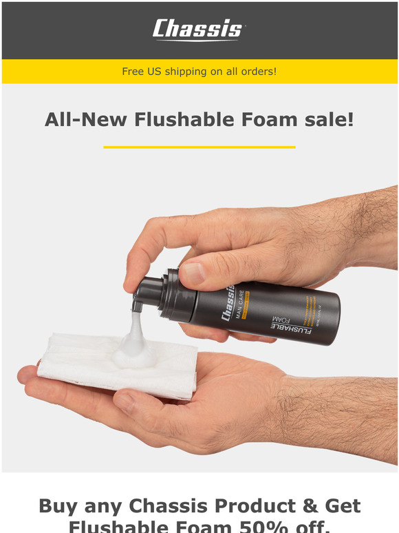 Chassis: Get All New Chassis Flushable Foam for 50% Off. | Milled