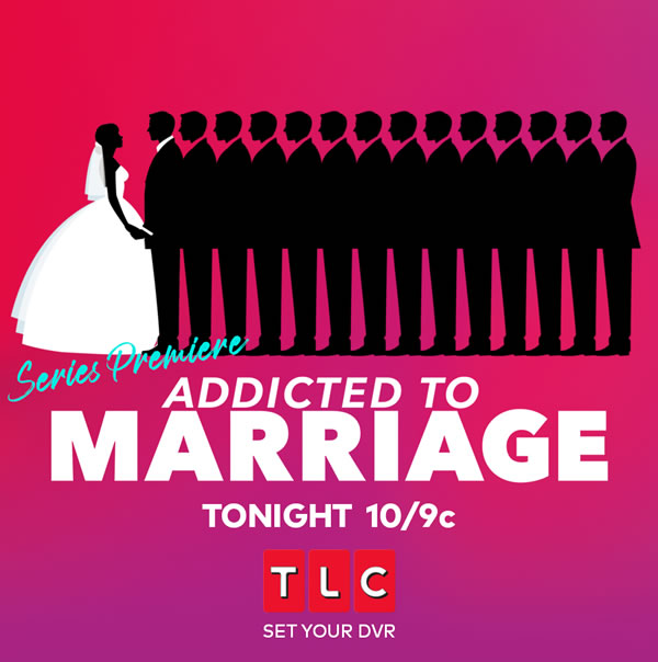 TLC: All-New TLC Series! Addicted To Marriage Premieres Tonight 10/9c ...