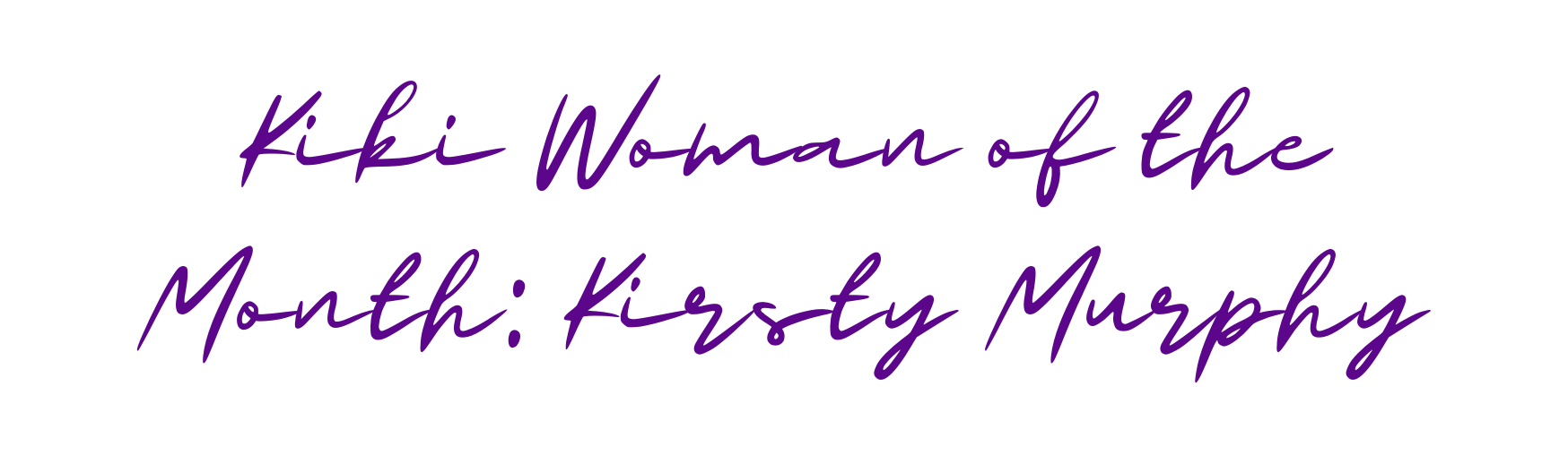 Kiki: Kiki Woman of the Month: Kirsty Murphy | Milled