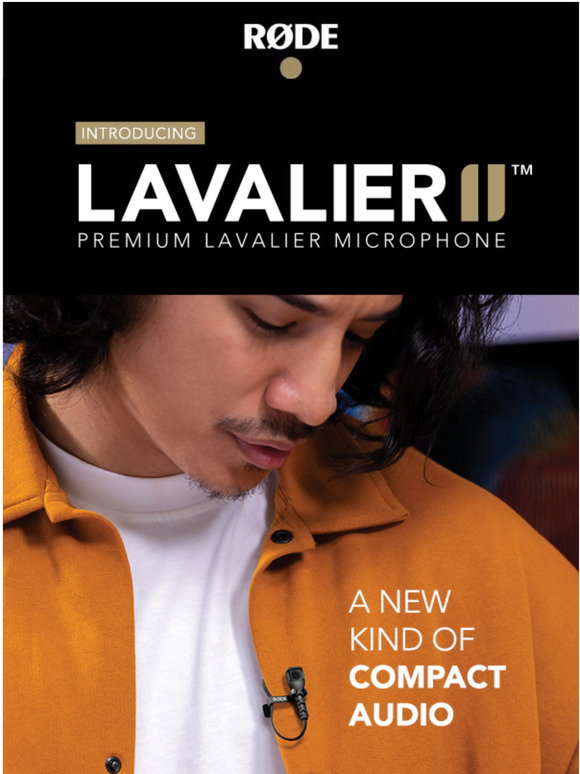 Rode: Introducing the Lavalier II A New Kind Of Compact Audio | Milled
