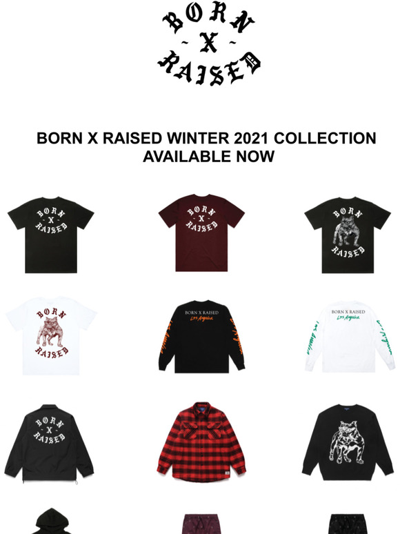 Born X Raised: BORN X RAISED WINTER 2021 AVAILABLE NOW | Milled