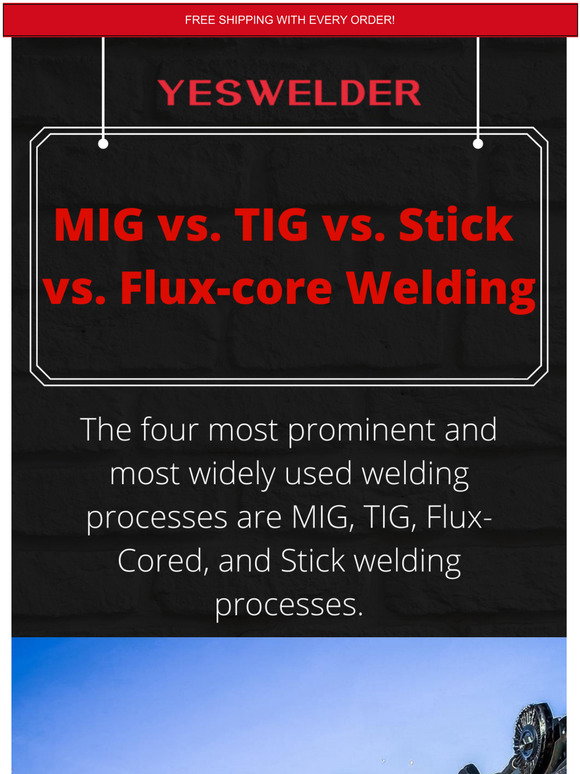 YesWelder: MIG vs. TIG vs. Stick vs. Flux-core Welding | Milled