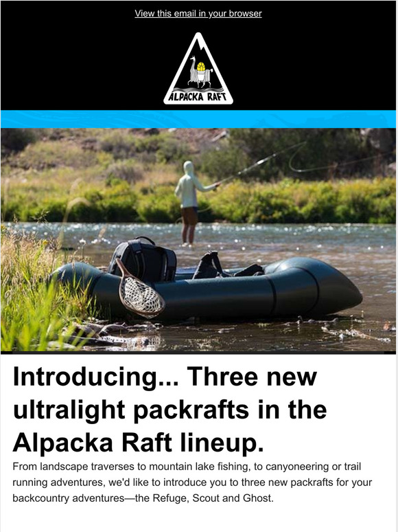 Alpacka Raft: Introducing three new ultralight packrafts. | Milled
