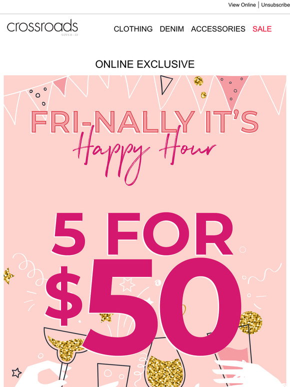 Crossroads: FRI-NALLY It's Happy Hour 5 FOR $50* | Milled