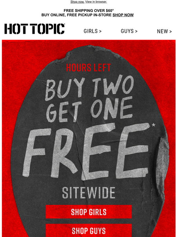 Hot Topic: Final hours! Buy 2, Get 1 Free is almost over. | Milled