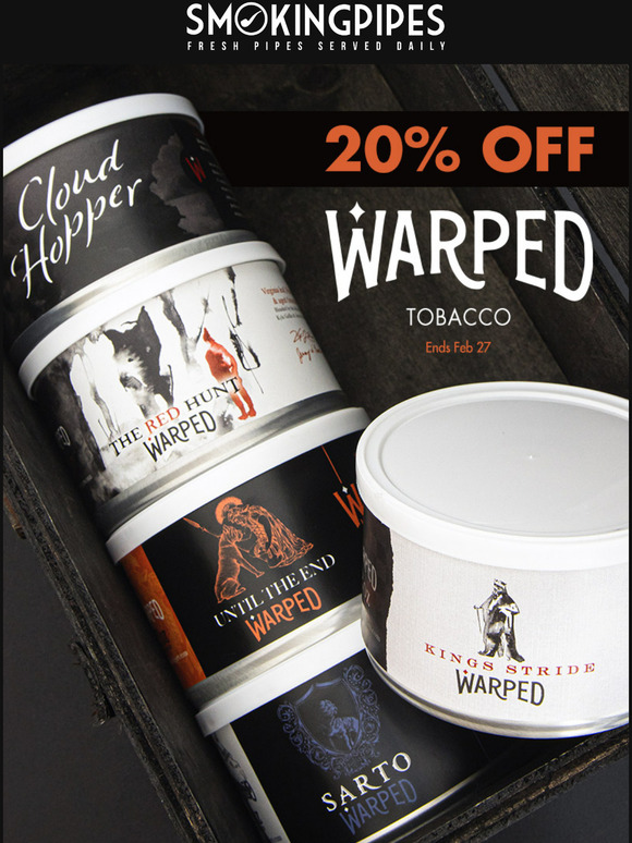 Smokingpipes: 20% Off All Warped Pipe Tobaccos | Be Exclusively ...