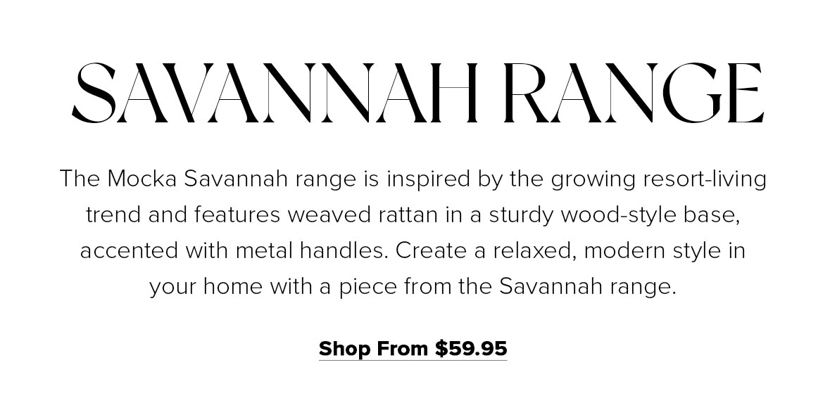 Mocka: Introducing our NEW Savannah Range From $59.95! | Milled
