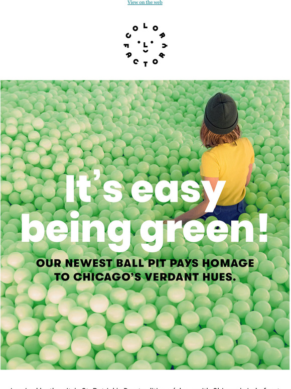 Color Factory: GREEN is the color of our Chicago Ball Pit! | Milled