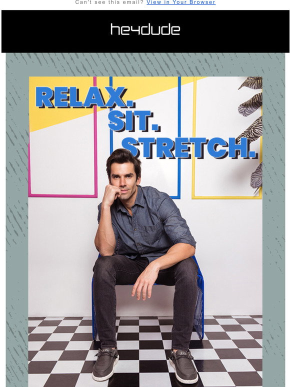 Hey Dude: Relax. Sit. Stretch. | Milled