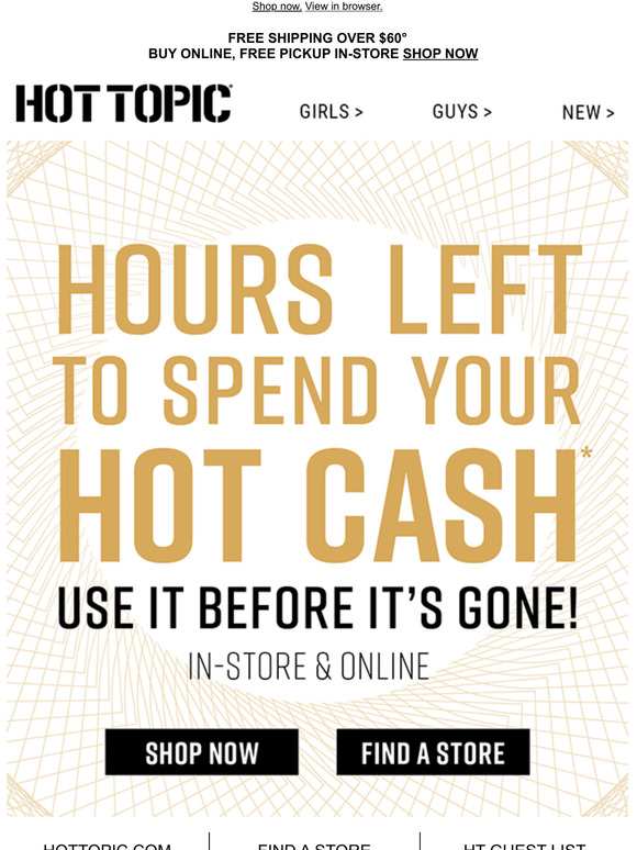 Hot Topic: Hours left to spend your Hot Cash Don't wait. | Milled