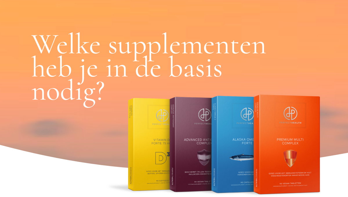 Perfect Health: Welke supplementen heb je in de basis nodig? | Milled