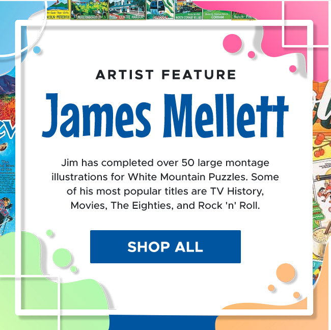 White Mountain Puzzles: Artist spotlight: James Mellett | Milled