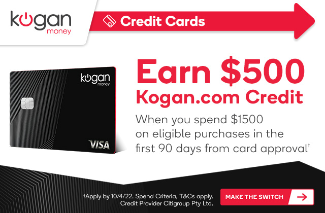 Kogan: Switch Now! Earn $500 Kogan.com Credit with the Kogan Credit ...