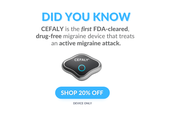 CEFALY Technology: The 1st. FDA-cleared, drug-free migraine treatment ... CEFALY Technology: The 1st. FDA-cleared, drug-free migraine treatment ...