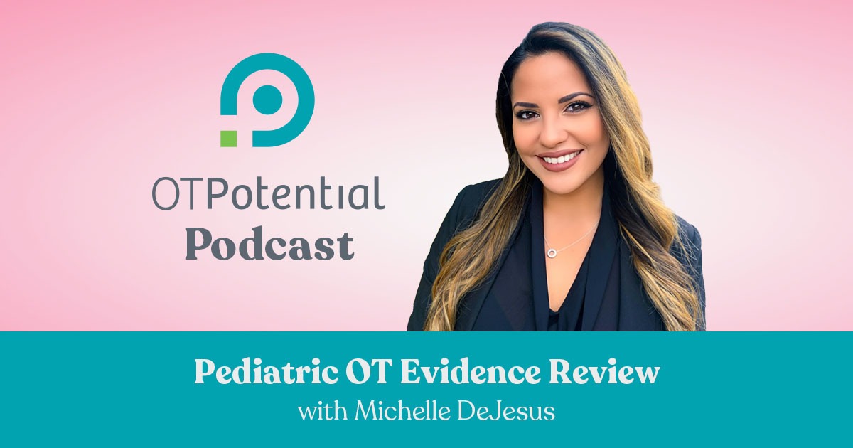 OT Potential: OTP 1-2-3: Pediatric OT Evidence Review with Michelle ...