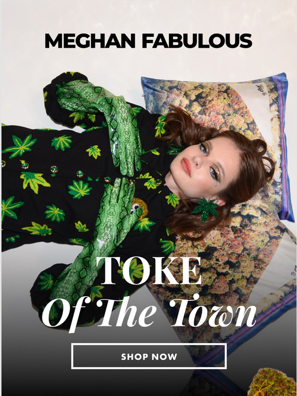 Meghan Fabulous: Be The Toke Of The Town, Queen | Milled